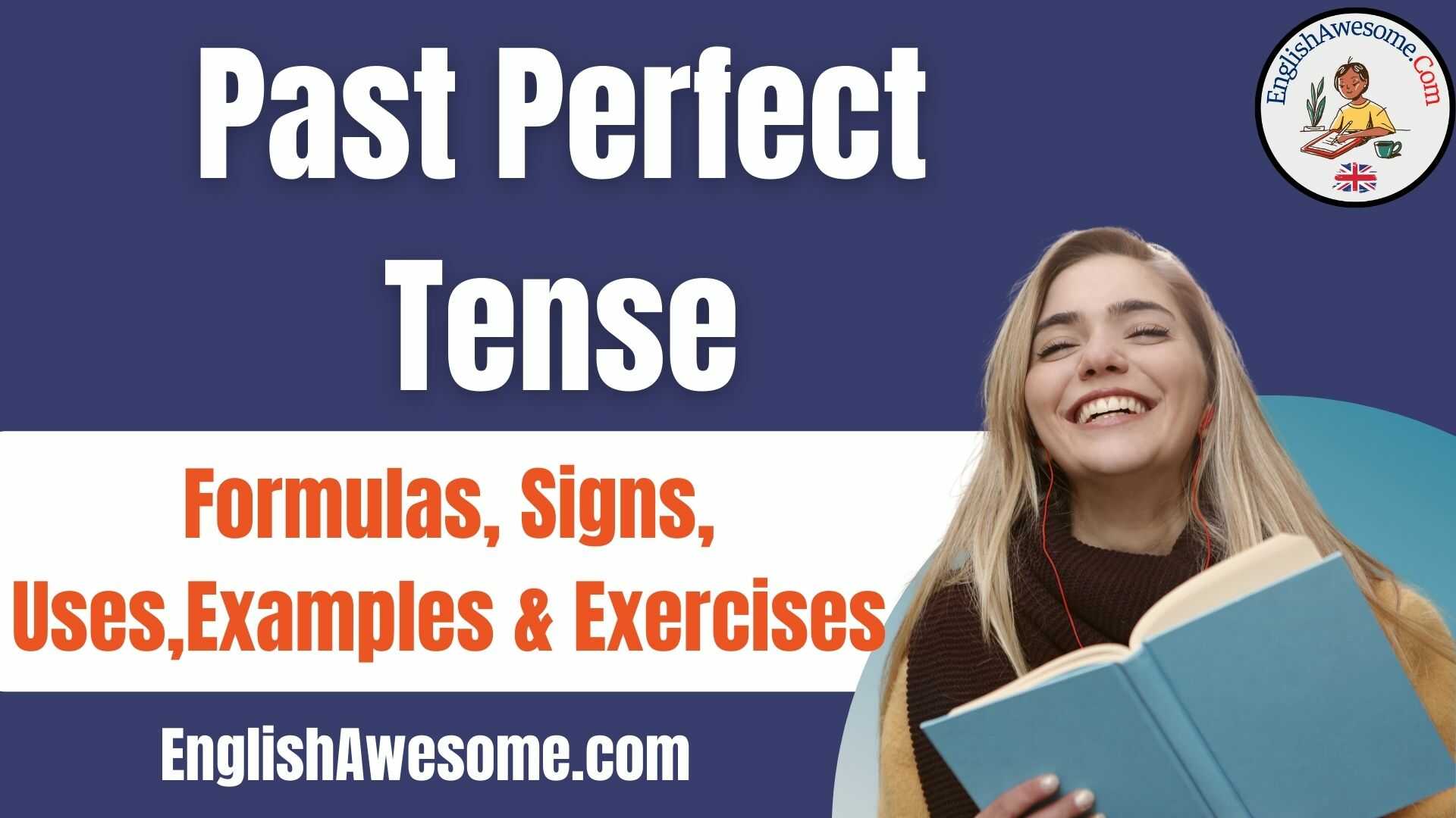 Past Perfect Tense | Formula, Signs, Uses, Examples & Exercises Past Perfect Tense | Formula, Signs, Uses, Examples & Exercises