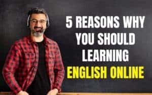 5 Reasons Why You Should Learning English Online - Englishtivi