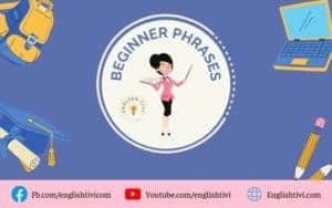 200+ Common English Phrases & Idioms for Beginners - Englishtivi