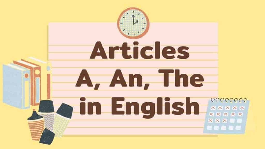 How To Use Articles A An The In English With Examples Englishtivi