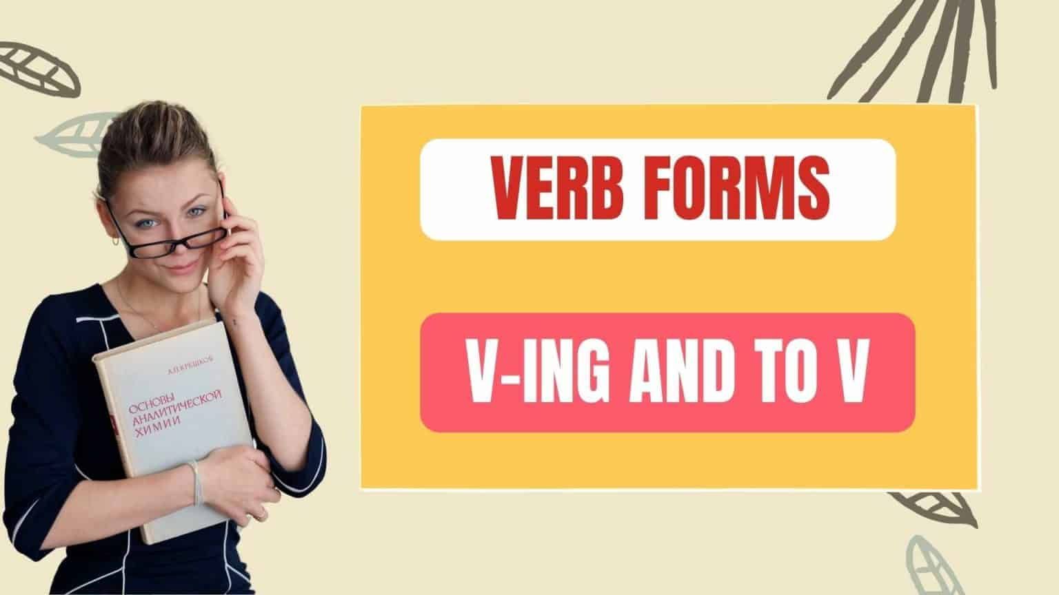 Verb forms: V-ing and to V - Englishtivi