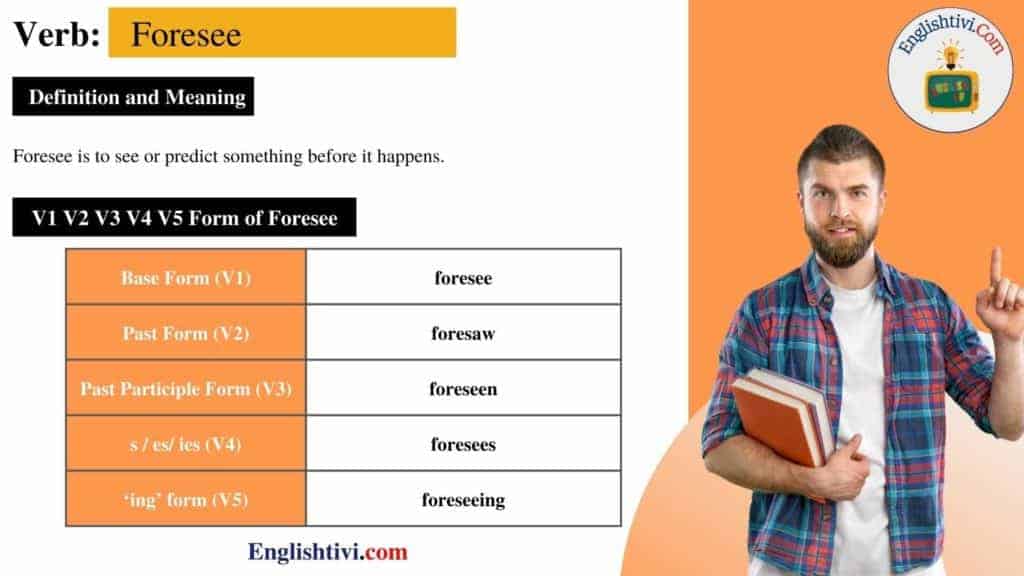 Foresee V1 V2 V3 V4 V5 Base Form, Past Simple, Past Participle Form of ...