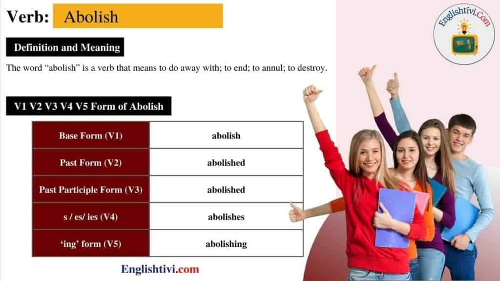 Abolish V1 V2 V3 V4 V5 Base Form, Past Simple, Past Participle Form of ...