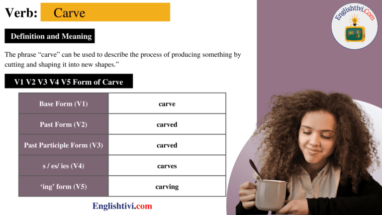 Carve V1 V2 V3 V4 V5 Base Form, Past Simple, Past Participle Form of ...