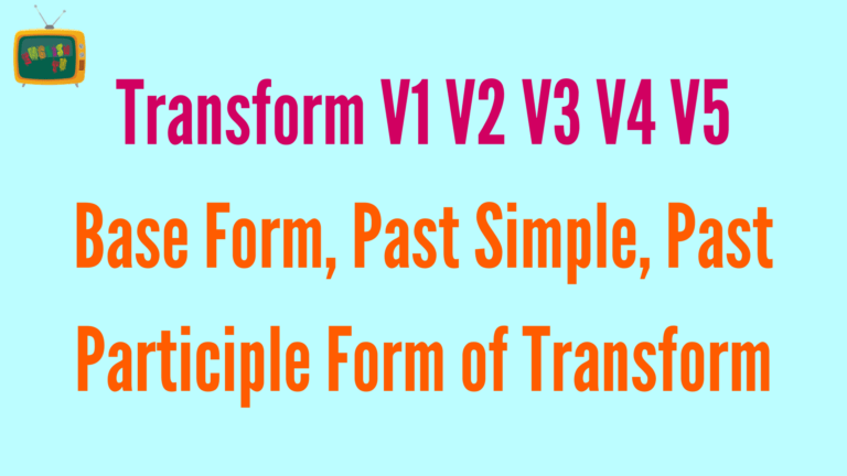 Transform V1 V2 V3 V4 V5 Base Form, Past Simple, Past Participle Form ...